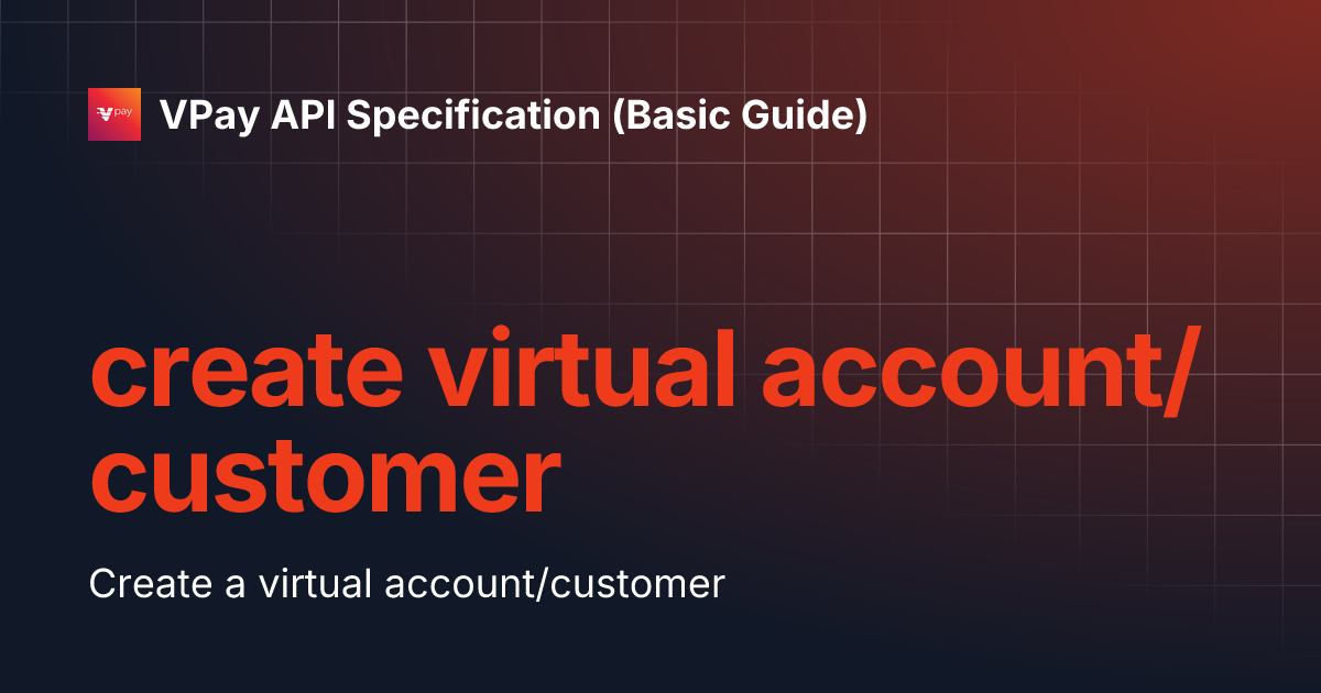 create virtual account/customer | VPay API Specification (Basic Guide)